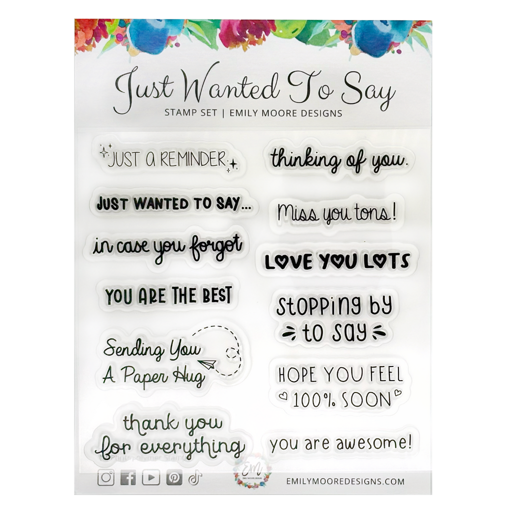 Just Wanted To Say Stamp Set – Emily Moore Designs